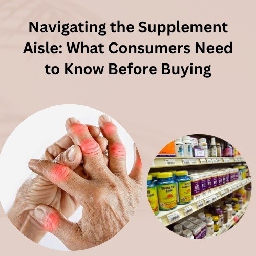 Navigating the Supplement Aisle: What Consumers Need to Know Before ...