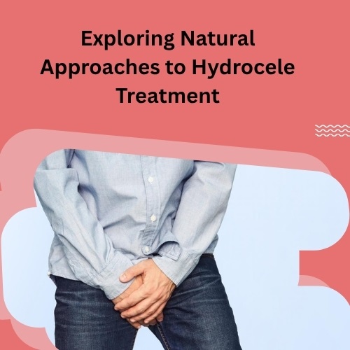 Exploring Natural Approaches to Hydrocele Treatment - Natural Health News