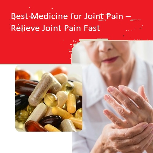 Best Medicine for Joint Pain – Relieve Joint Pain Fast - Natural Health ...